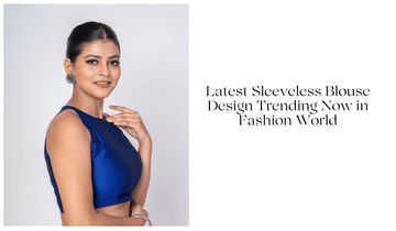Latest Sleeveless Blouse Design Trending Now in Fashion World