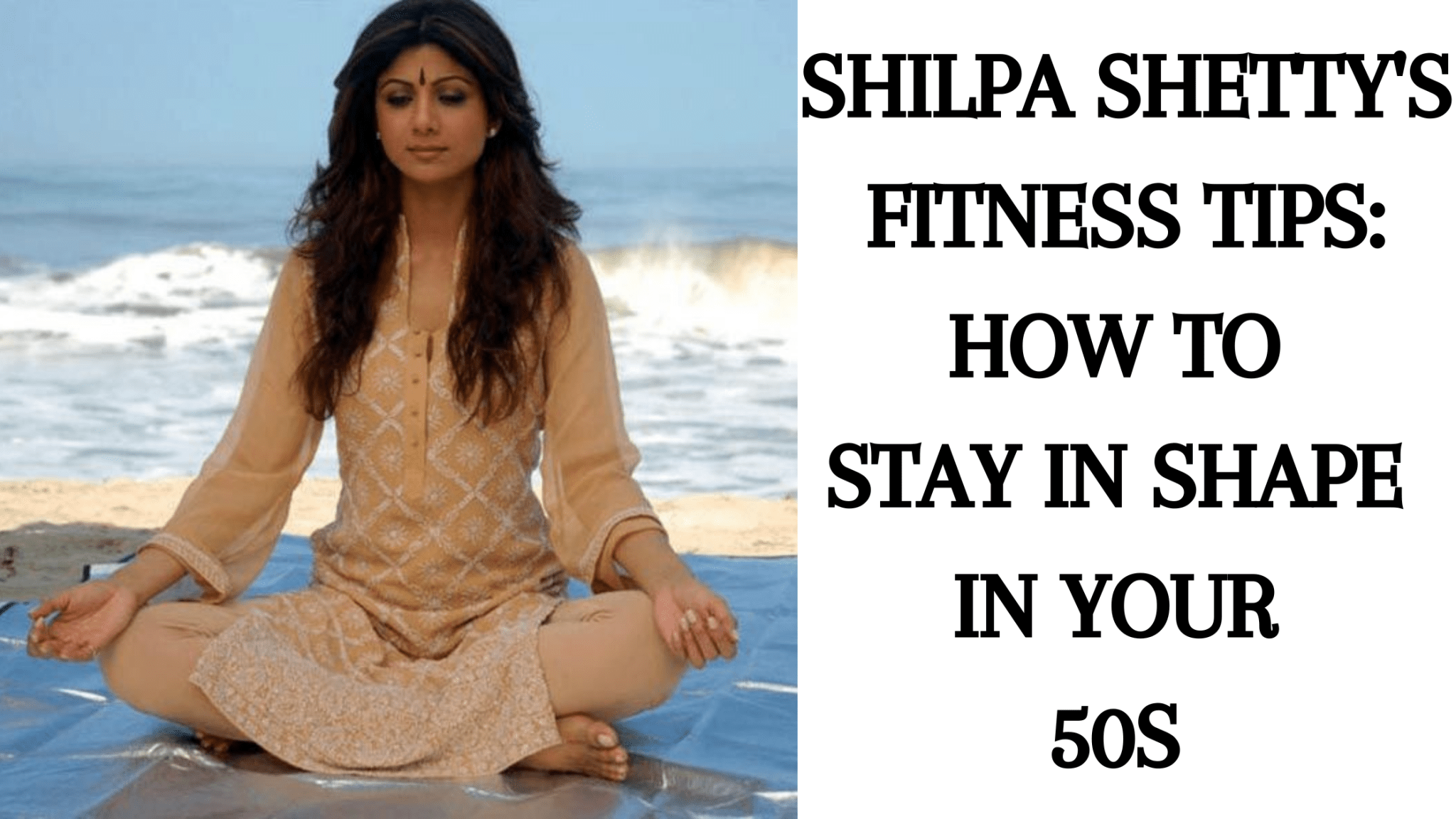 Shilpa Shetty's Fitness Tips How to Stay in Shape in Your 50s – Anvi ...